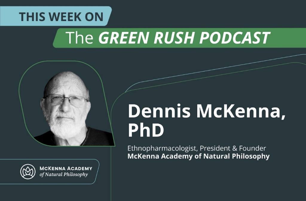 The Green Rush Podcast: Dr. Dennis McKenna, Founder of McKenna Academy of Natural Philosophy ...